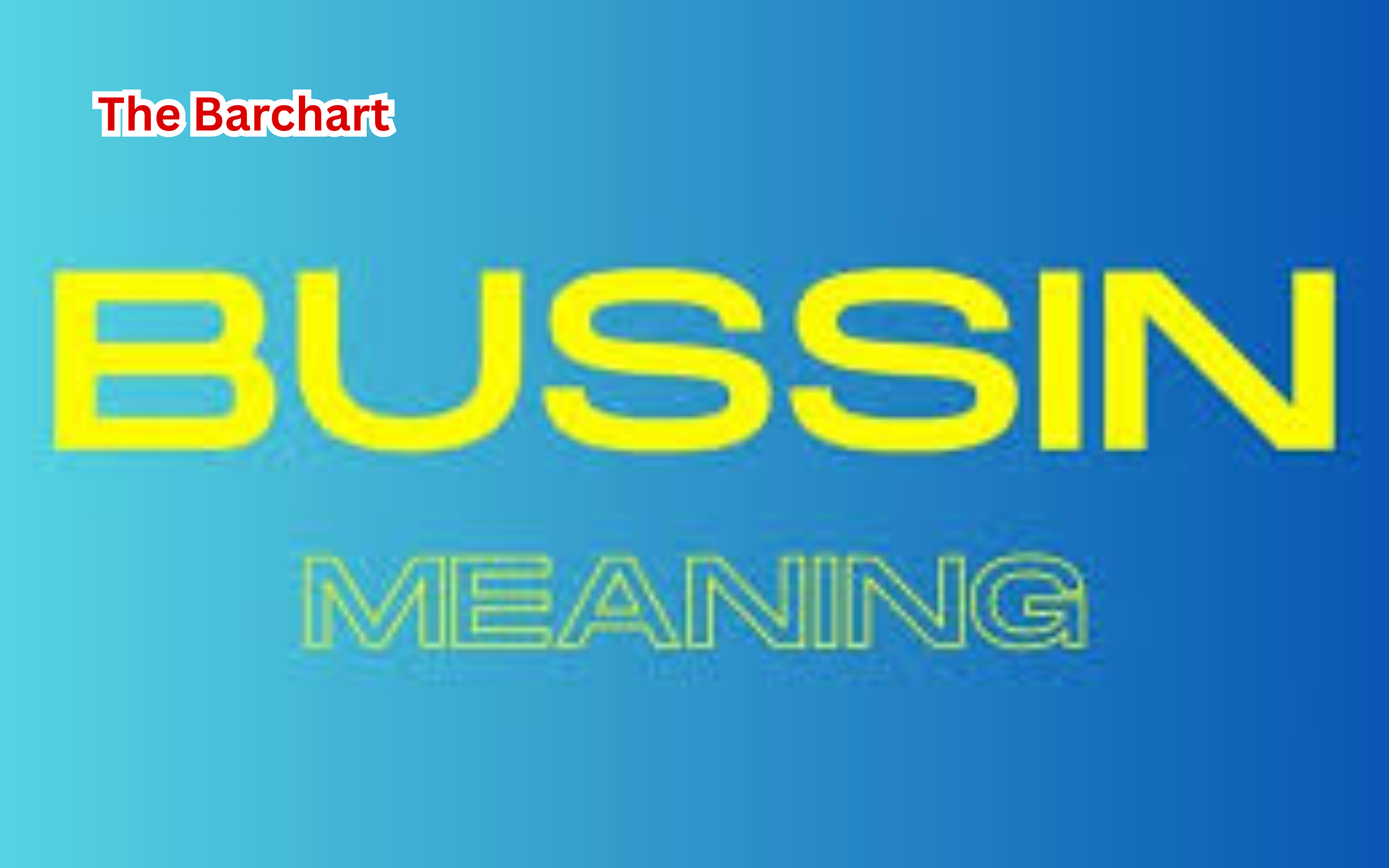 Bussin Meaning: The Ultimate Guide to This Viral Slang Term Everyone's ...